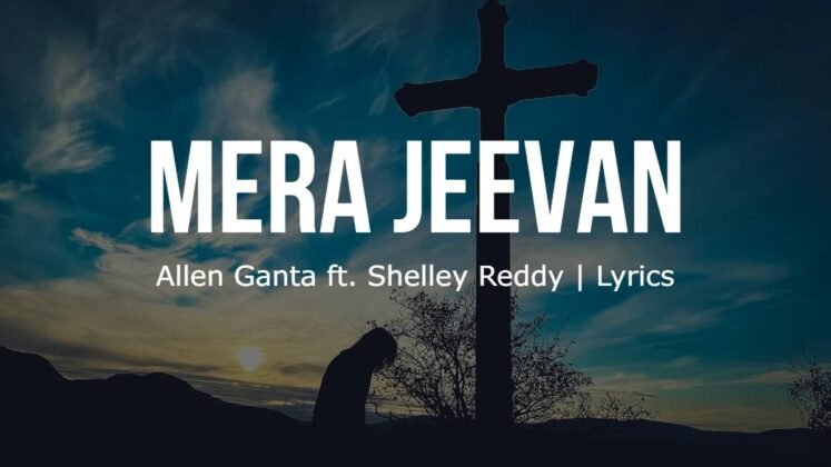 Mera Jeevan | Allen Ganta ft. Shelley Reddy | Lyrics - Yeshua Now