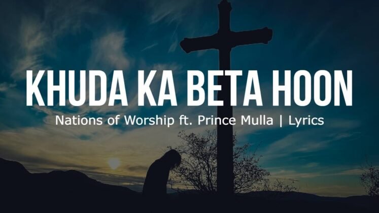 Khuda Ka Beta Hoon | Nations of Worship ft. Prince Mulla | Lyrics ...